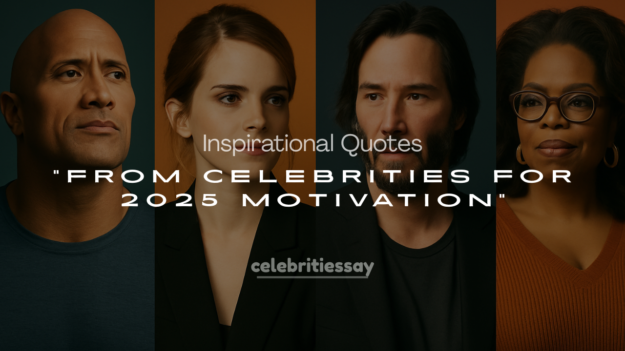 200+ Inspirational Quotes from Celebrities for 2025 Motivation ...