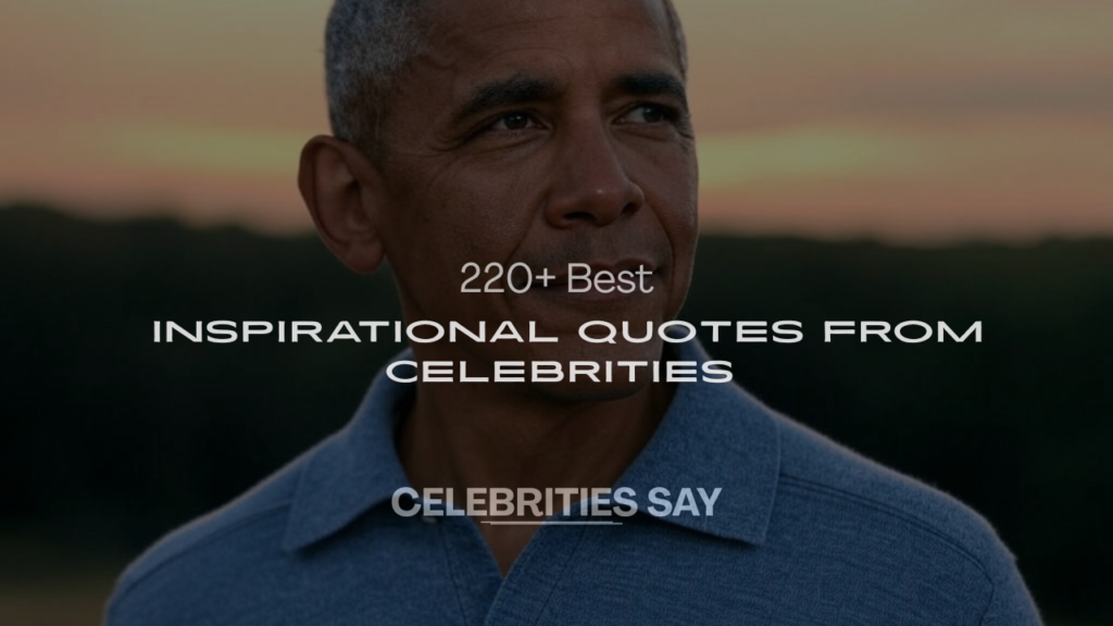 220+ Best Inspirational Quotes from Celebrities - Celebrities Say