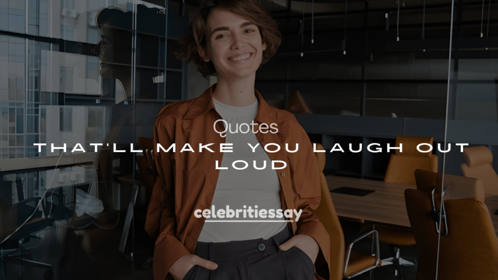 250+ Funny Celebrity Quotes That’ll Make You Laugh Out Loud ...